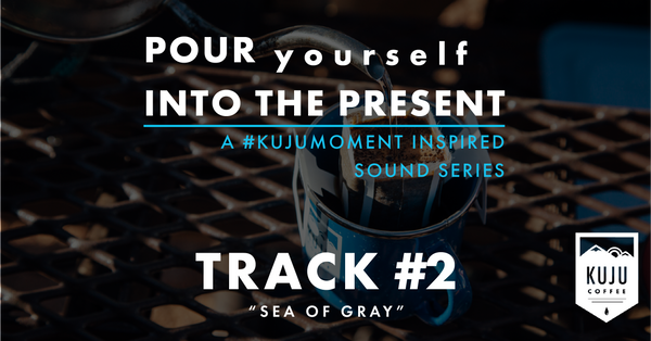 BEHIND THE SCENES: "POUR YOURSELF INTO THE PRESENT" TRACK #2 – Kuju Coffee